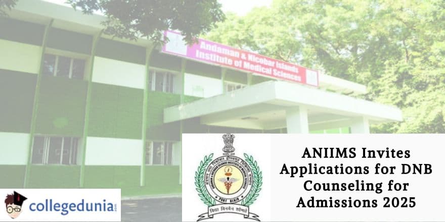 ANIIMS Invites Applications for DNB Counseling for Admissions 2025 ...