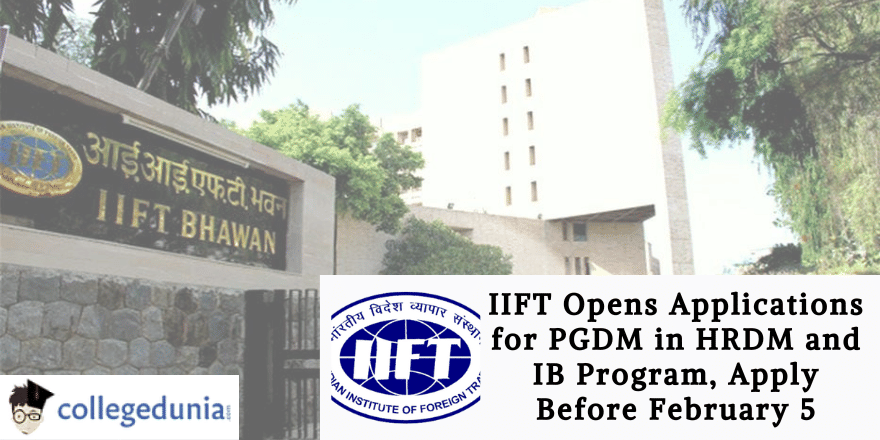 IIFT Opens Applications for PGDM in HRDM and IB Program, Apply Before ...