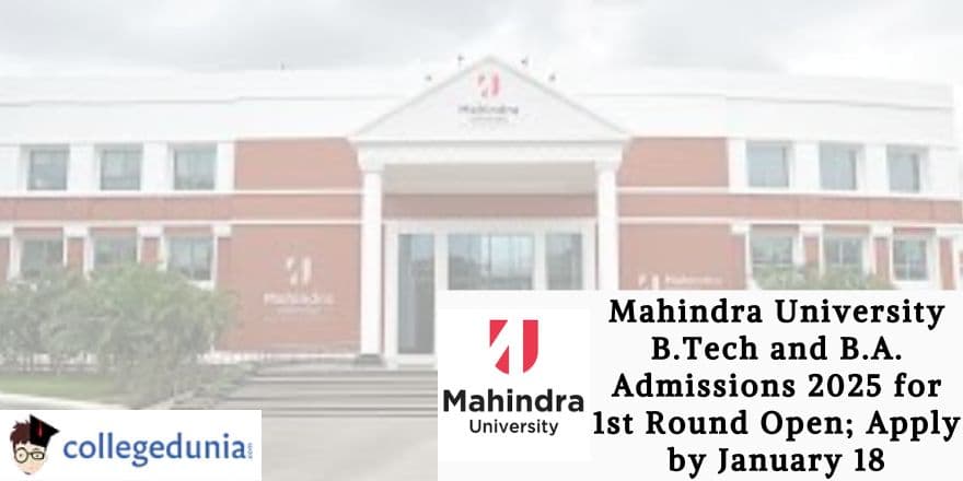 Mahindra University B.Tech and B.A. Admissions 2025 for 1st Round Open ...
