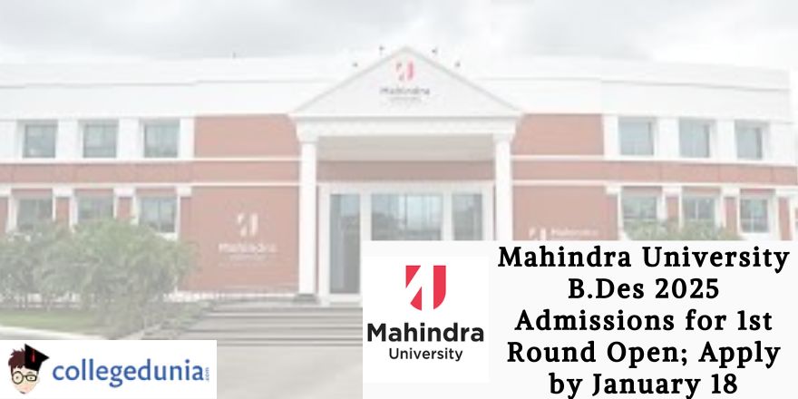 Mahindra University B.Des 2025 Admissions for 1st Round Open; Apply by ...