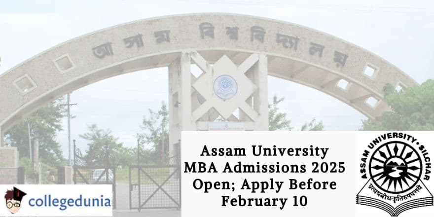 Assam University MBA Admissions 2025 Open; Apply Before February 10