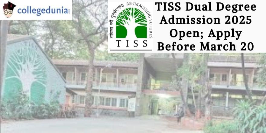 TISS Dual Degree Admission 2025 Open; Apply Before March 20