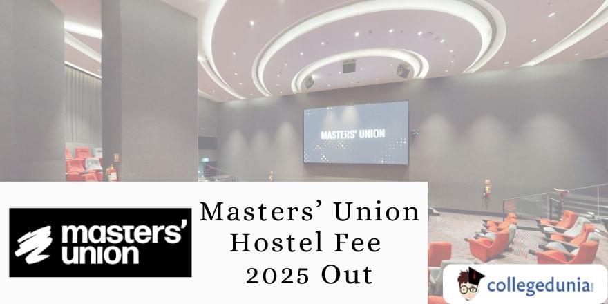 Masters’ Union Hostel Fee 2025 Out; Check Details Here