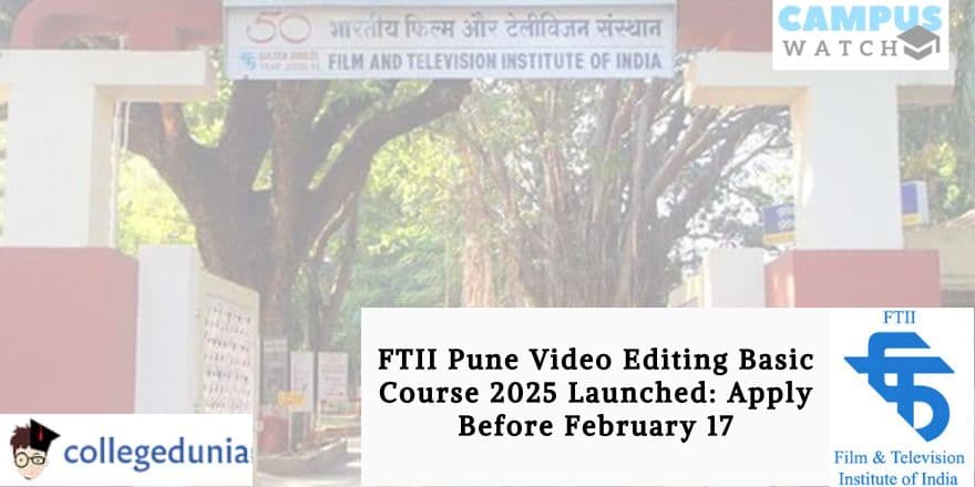 FTII Pune Video Editing Basic Course 2025 Launched; Apply Before ...