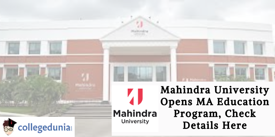 Mahindra University MA Education Admission 2025 Open; Check Details Here!