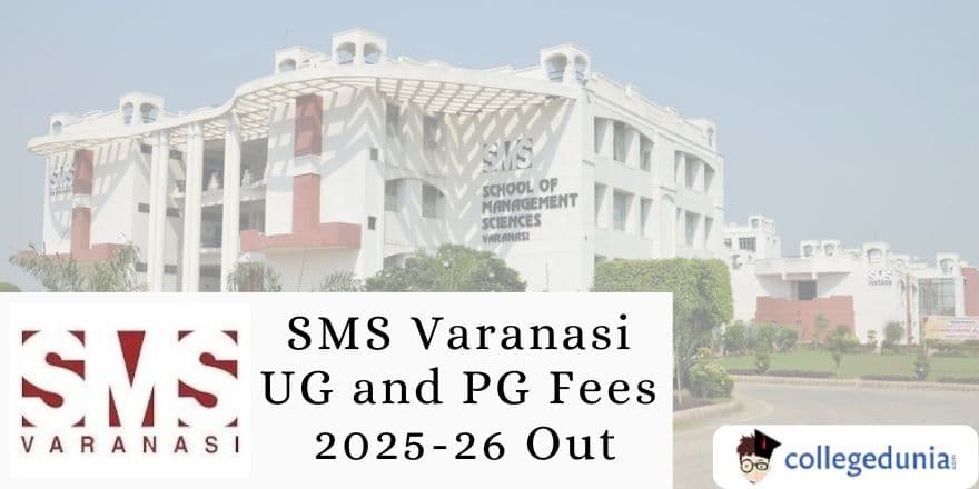 SMS Varanasi UG and PG Fees 2025-26 Out; Check Details Here