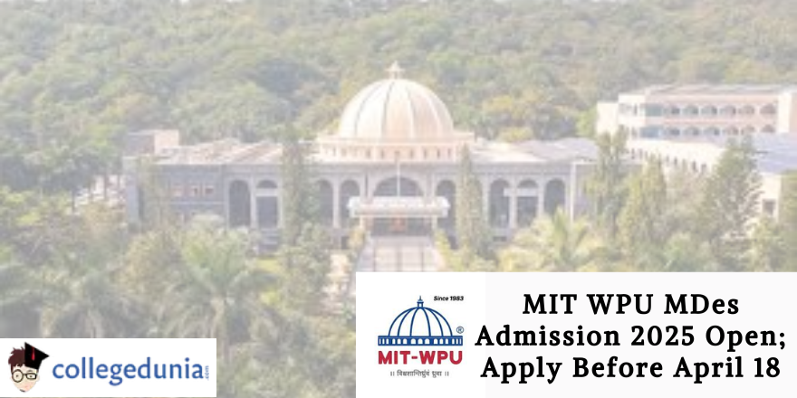 MIT WPU M.Des Admission 2025 Open; Apply Before April 18