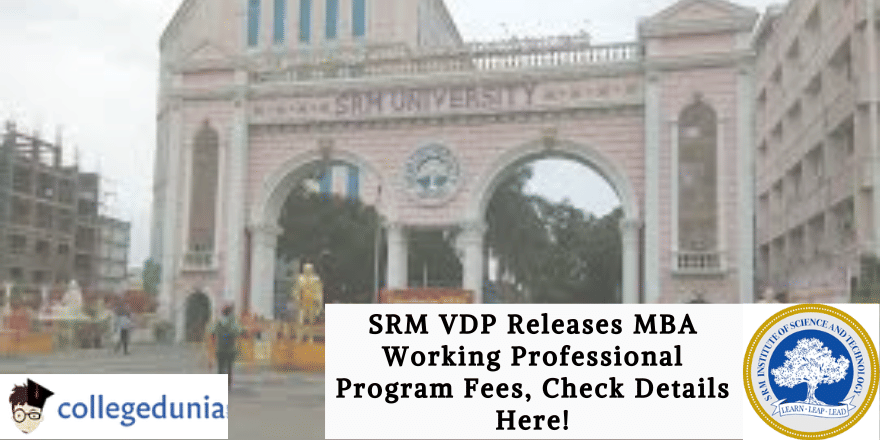 SRMIST VDP Releases MBA Working Professional Program Fees, Check ...