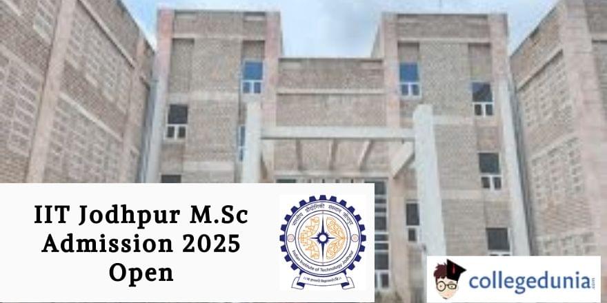 IIT Jodhpur M.Sc Admission 2025 Open; Apply Now!