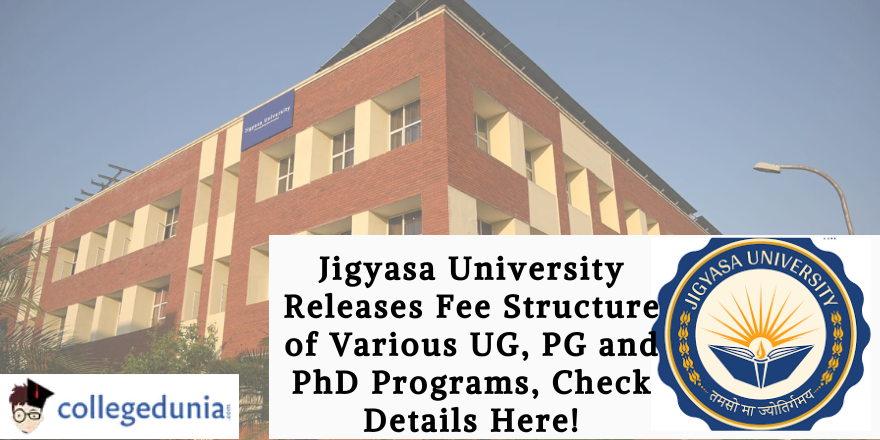 Jigyasa University Releases Fee Structure of Various UG, PG and PhD ...