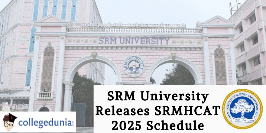 SRM University Releases SRMHCAT 2025 Schedule; Check Dates Here