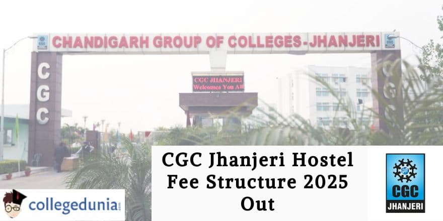 CGC Jhanjeri Hostel Fee Structure 2025 Out; Check Details Here!