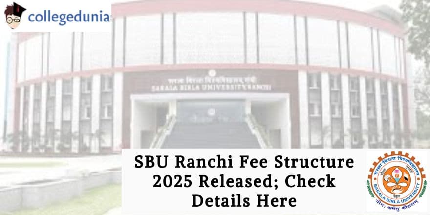 SBU Ranchi Fee Structure 2025 Released; Check Details Here