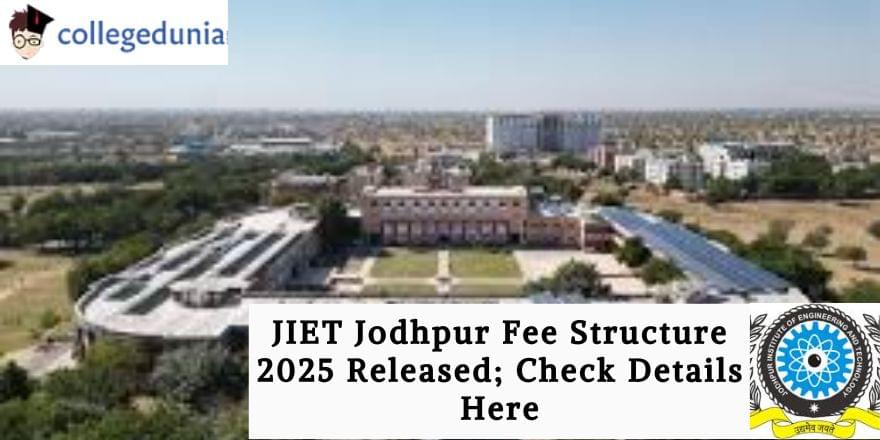 JIET Jodhpur Fee Structure 2025 Released; Check Details Here
