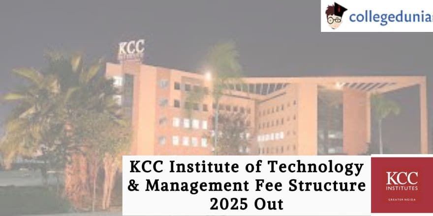 KCC Institute of Technology & Management Fee Structure 2025 Out; Check ...