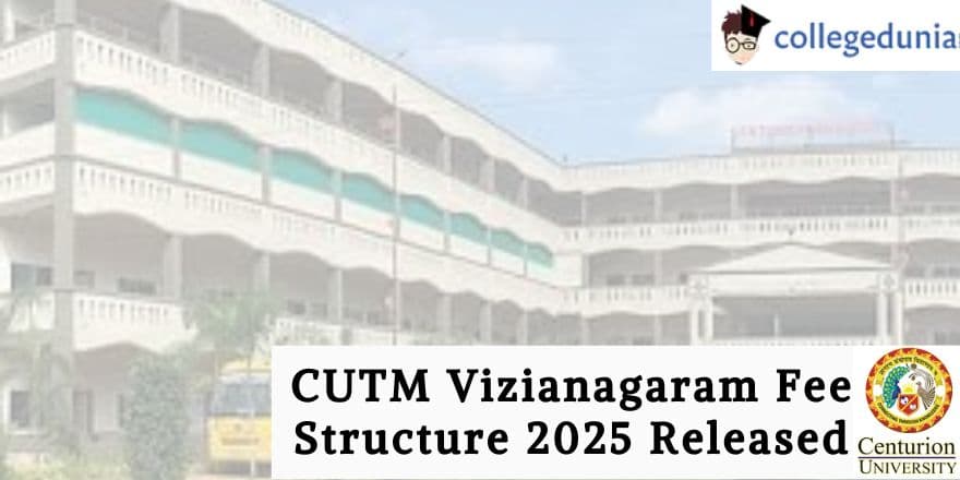 CUTM Vizianagaram Fee Structure 2025 Released; Check Details Here