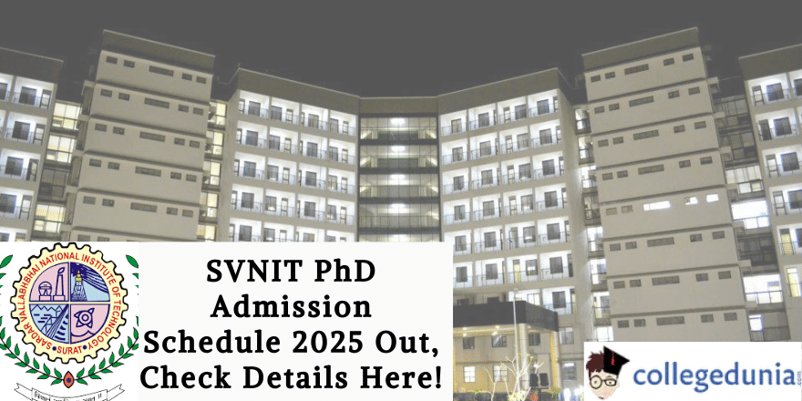SVNIT PhD Admission Schedule 2025 Out, Check Details Here!