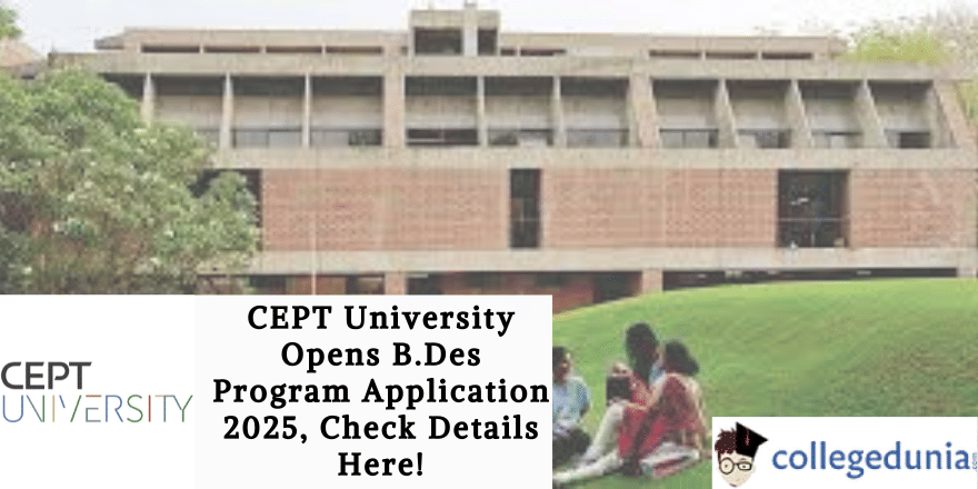 CEPT University Opens B.Des Program Application 2025, Check Details Here!