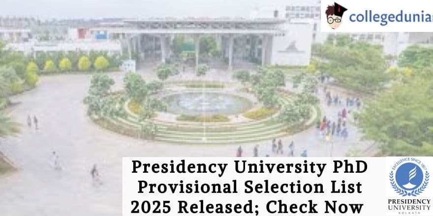 Presidency University PhD Provisional Selection List 2025 Released; Check Now