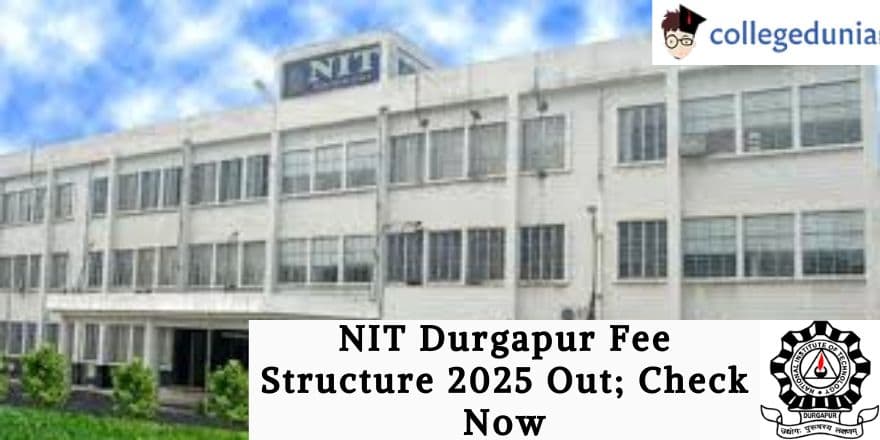 NIT Durgapur Fee Structure 2025 Out; Check Now