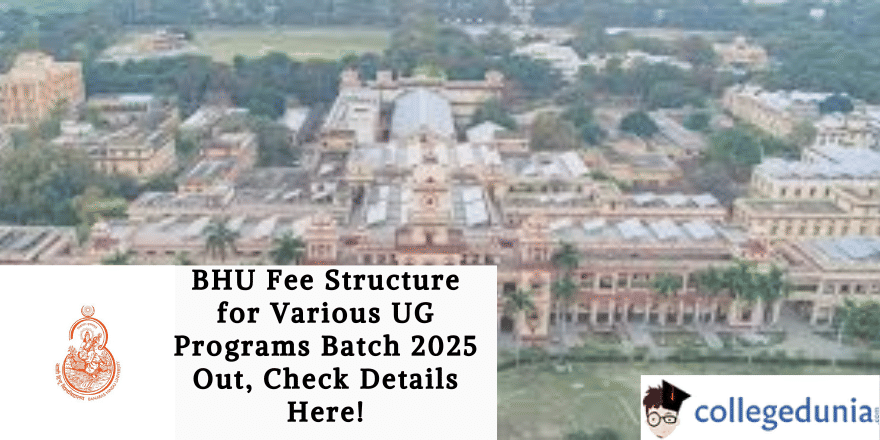 BHU Fee Structure 2025 for Various UG Programs Out, Check Details Here!