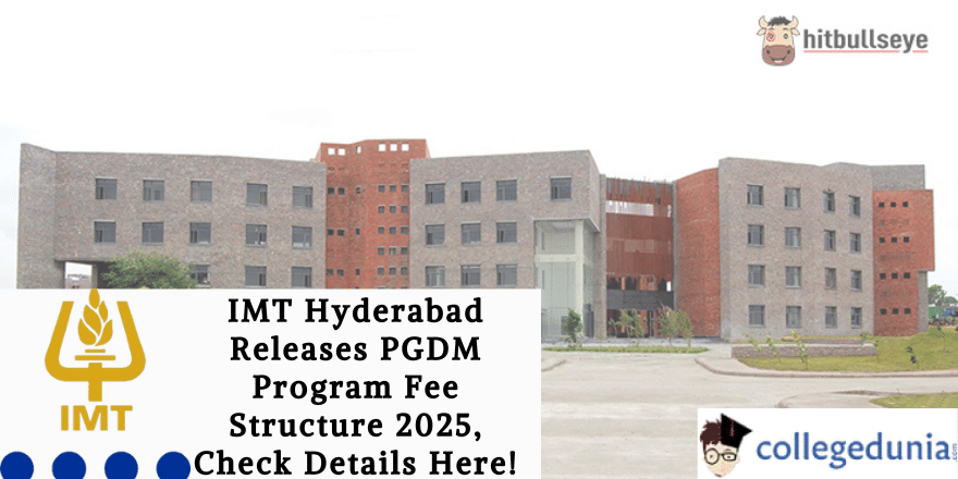 IMT Hyderabad Releases PGDM Program Fee Structure 2025, Check Details Here!