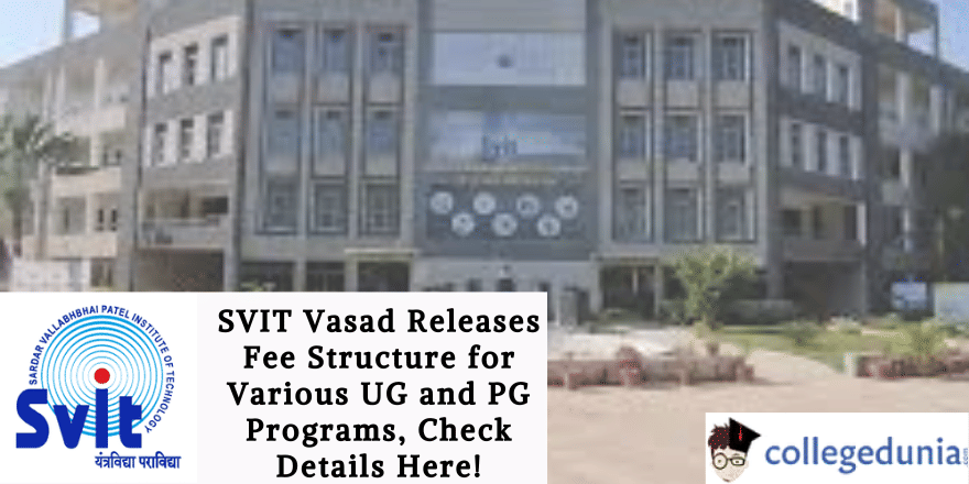 SVIT Vasad Releases Fee Structure for Various UG and PG Programs, Check ...