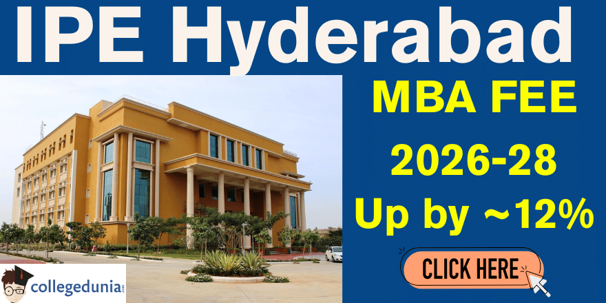 IPE Hyderabad Releases MBA Fee Structure for Batch 2026–28; ₹1 lakh ...