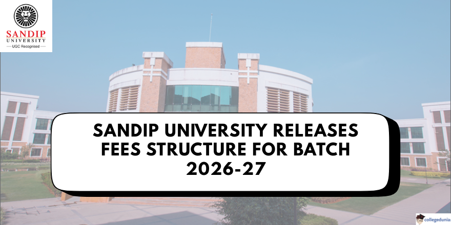 Sandip University Releases Fees Structure for Batch 2026-27; Check ...