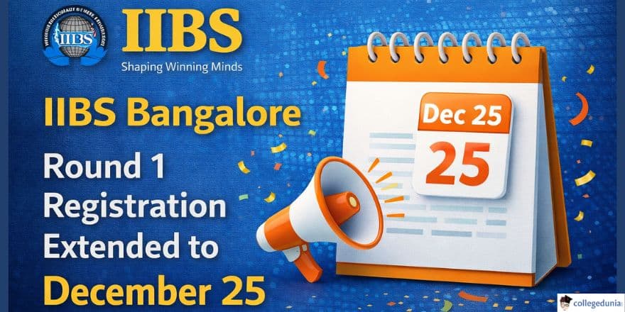 IIBS Bangalore MBA Admission 2026 Round 1 Registration Extended to ...