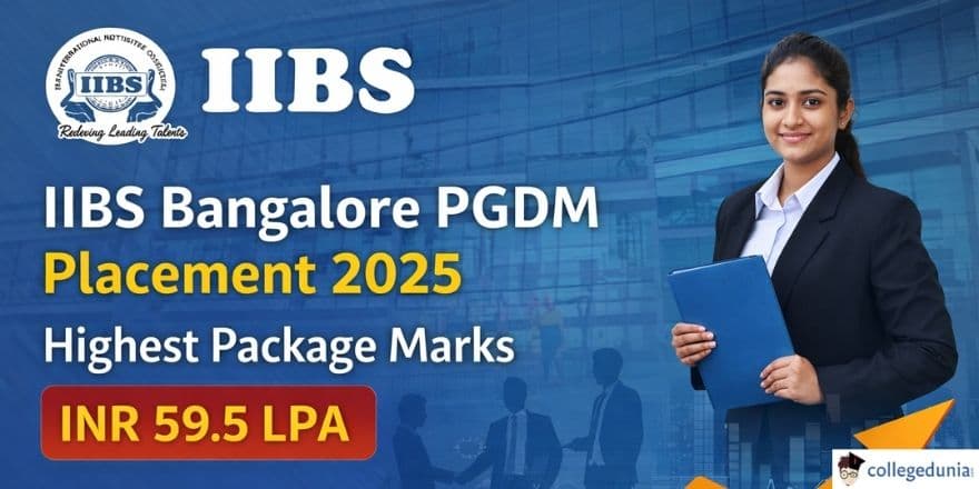 IIBS Bangalore PGDM Placement 2025: Highest Package Marks INR 59.5 LPA ...