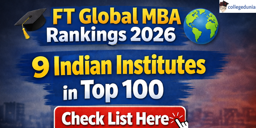 Financial Times Global MBA Rankings 2026 Out; 9 Indian Institutes in ...