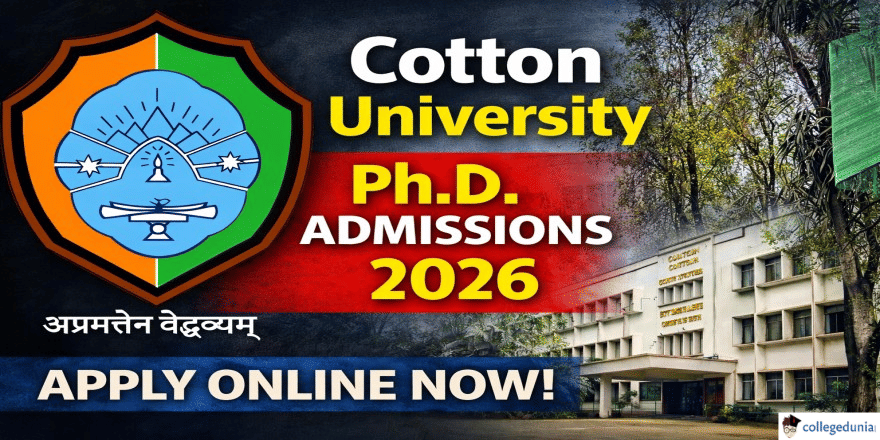 Cotton University Begins PhD Admission 2026; Entrance Test on March 22