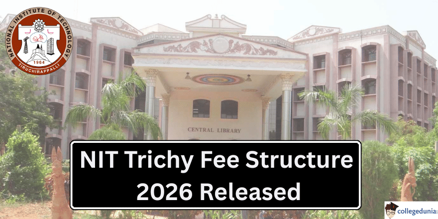 NIT Trichy Fee Structure 2026 Released; Check Tuition Fee Here