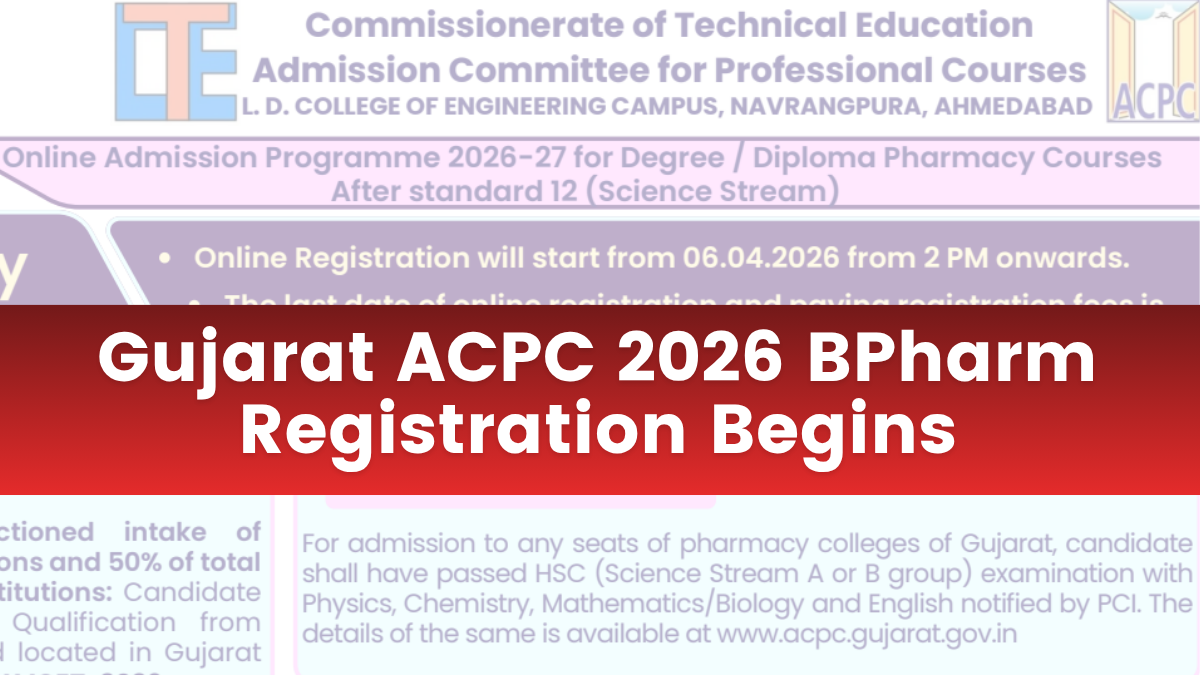 Gujarat ACPC 2026 BPharm Registration Begins; Apply Before June 15