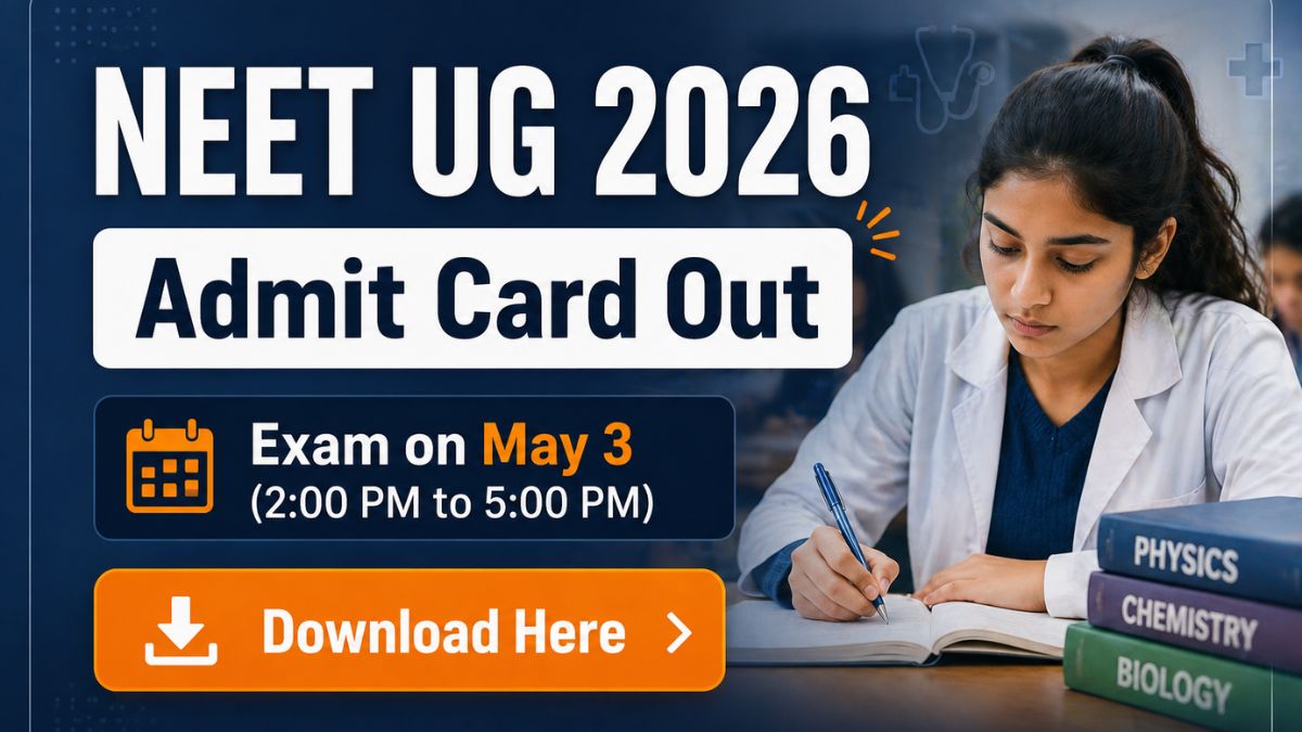 NEET UG 2026 Admit Card Out, Exam on May 3; Check Dress Code, Exam Day ...
