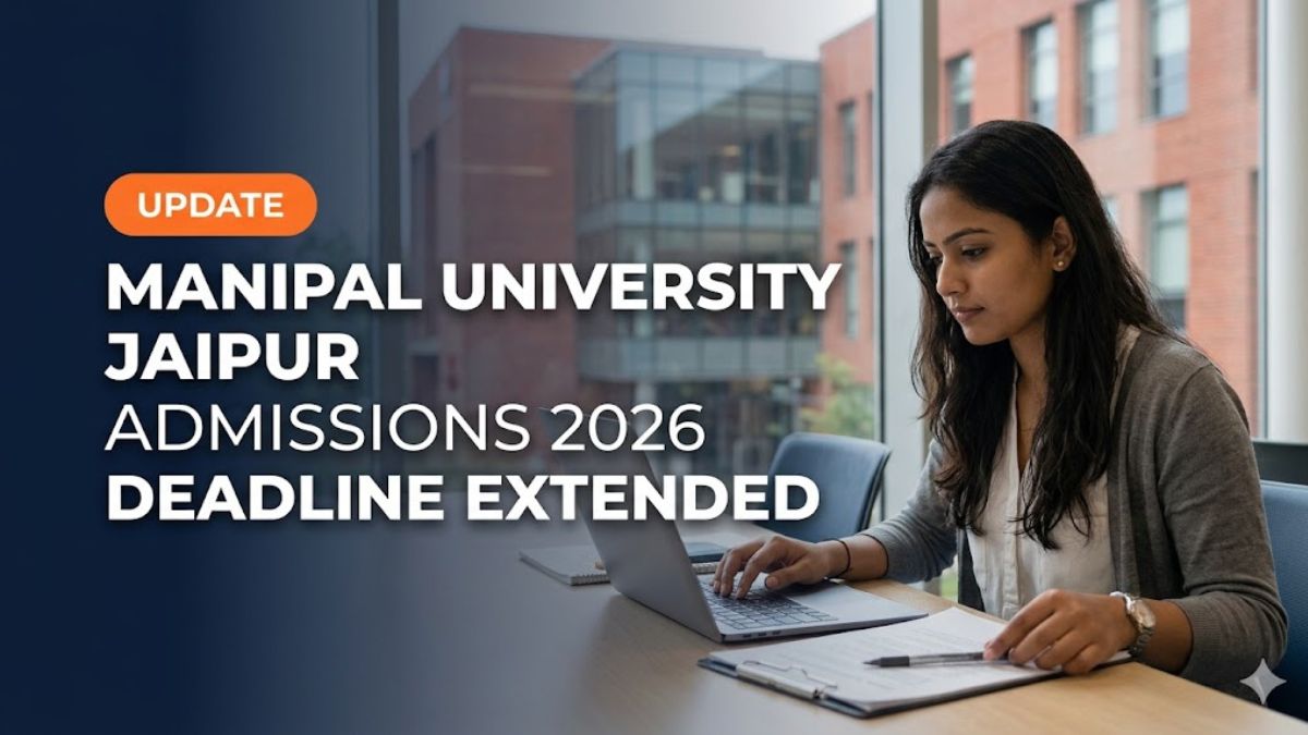 Manipal University Jaipur Admissions 2026 Deadline Extended; Apply by ...