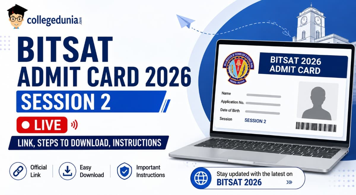 BITSAT Admit Card 2026 Session 2 Live: Link, Steps to Download ...