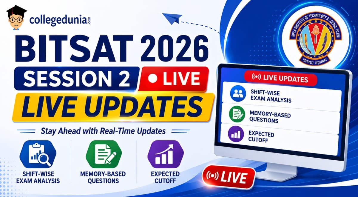 BITSAT 2026 Session 2 Live Updates: Shift-Wise Exam Analysis, Memory ...