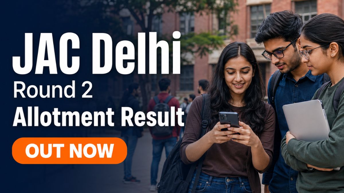 JAC Delhi 2026 Round 2 Allotment Out; Reporting on Jul 2-3