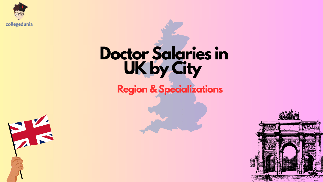 Doctor Salaries in UK: Specializations, State & City