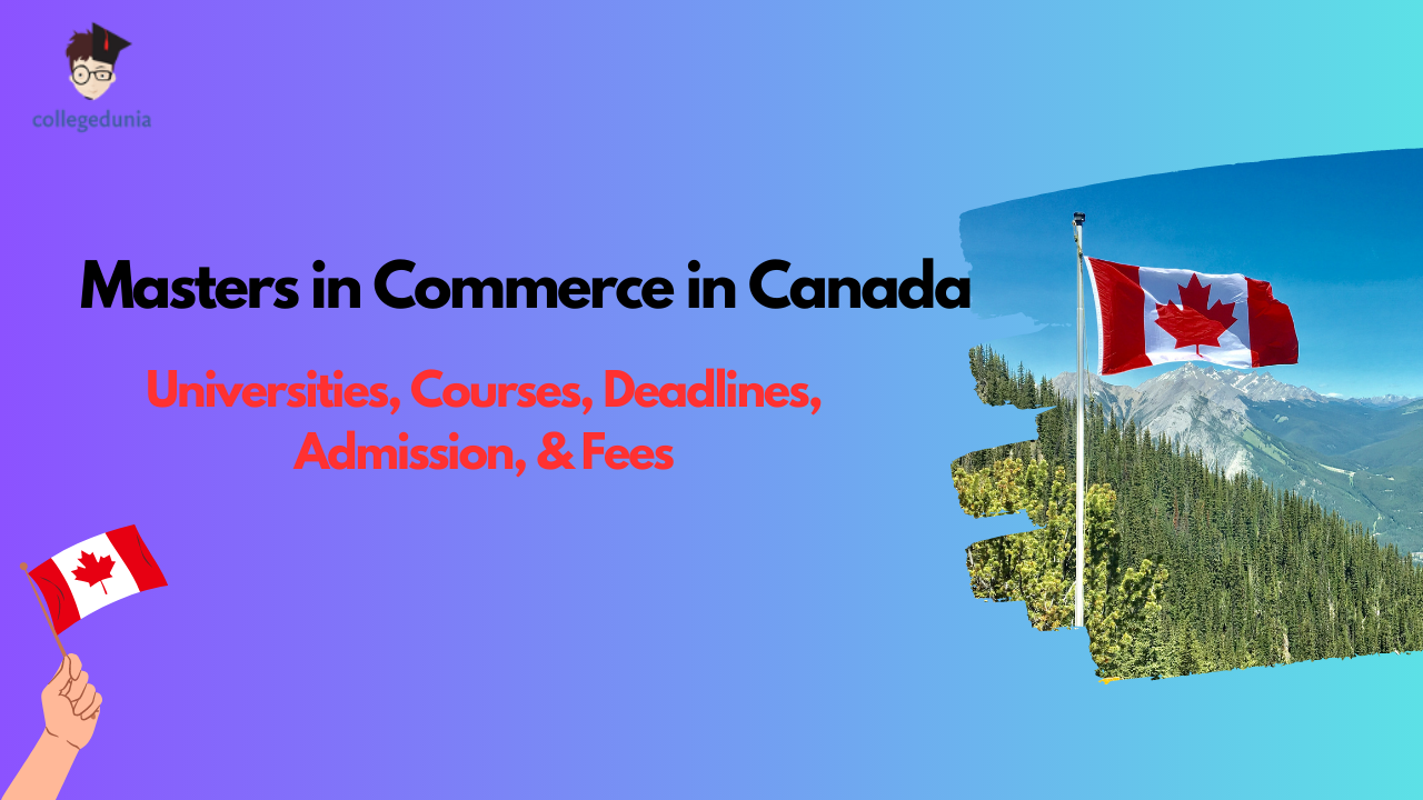 Masters in Commerce in Canada: Admission, Fees, & Placements
