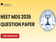 NEET MDS 2026 Question Paper: Download Answer Key with Solutions PDF