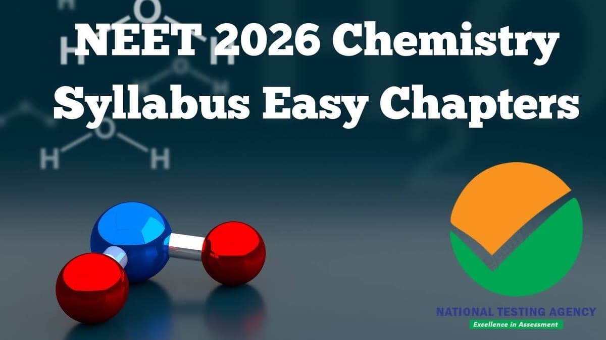 NEET 2026 Chemistry Syllabus Easy Chapters: Check Easy Chapters ...