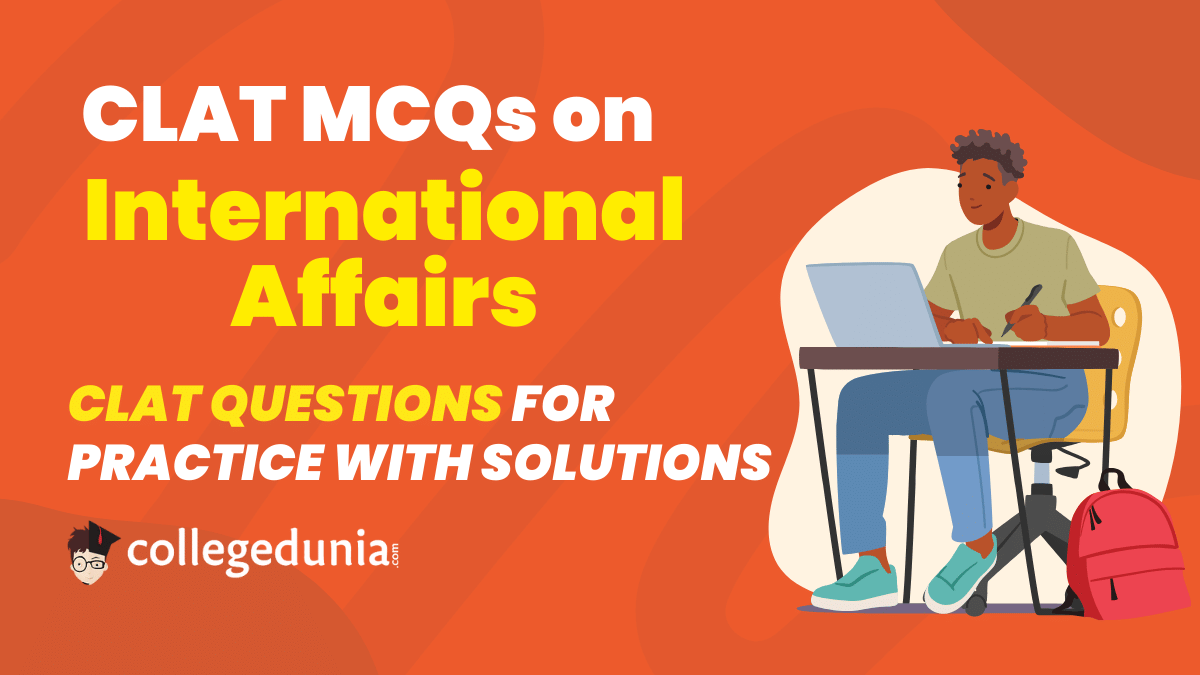 CLAT MCQs on International Affairs: CLAT Questions for Practice with ...