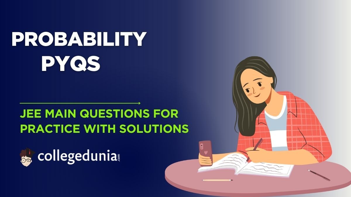 JEE Main PYQs on Probability: JEE Main Questions for Practice with ...