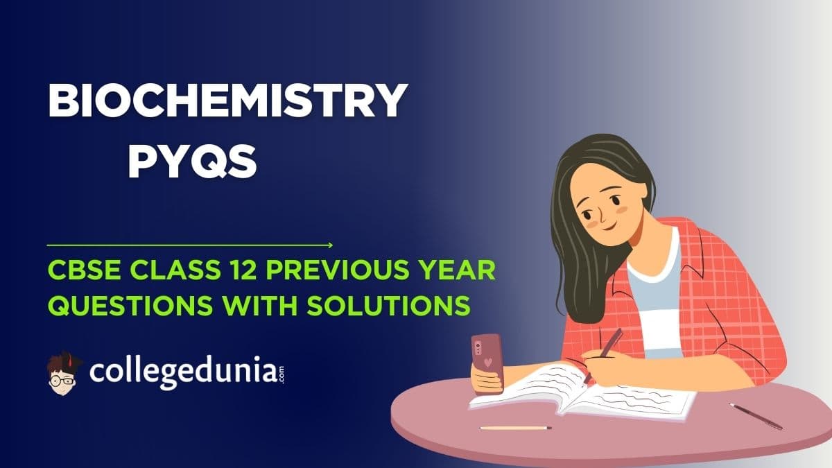 CBSE Class 12 PYQs on Biochemistry: CBSE Class 12 Previous Year Questions with Solutions