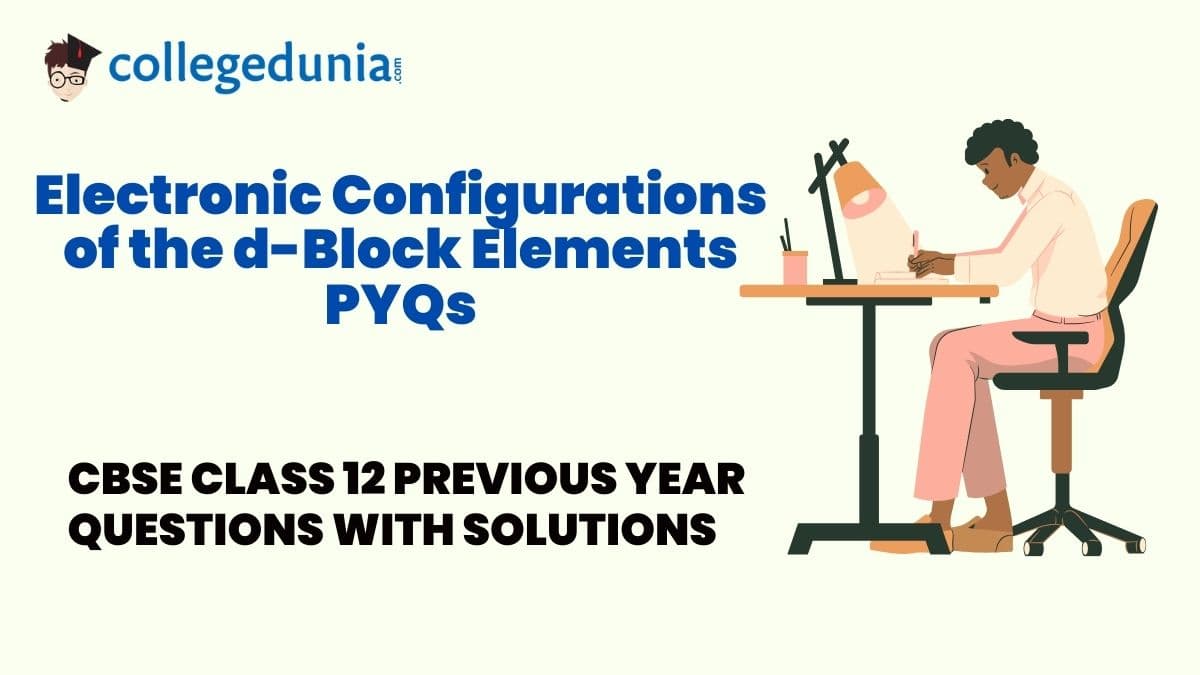 CBSE Class 12 PYQs on Electronic Configurations of the d-Block Elements: CBSE Class 12 Previous ...