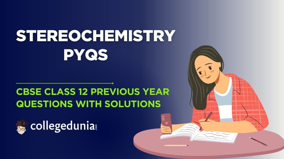 CBSE Class 12 PYQs on Stereochemistry: CBSE Class 12 Previous Year ...