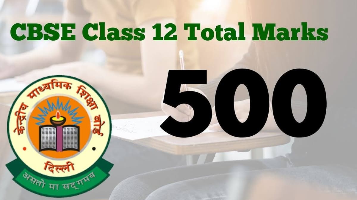 CBSE Class 12 Total Marks- Practical marks, Theory and Internal distribution, Passing Marks ...